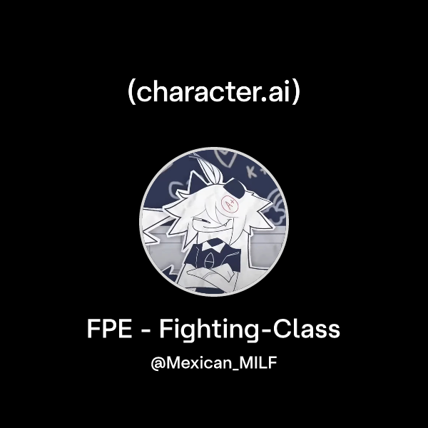 Chat with FPE - Fighting-Class | character.ai | AI Chat, Reimagined ...