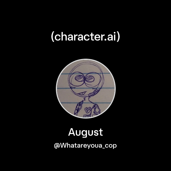 Chat with August | character.ai | AI Chat, Reimagined–Your Words. Your ...