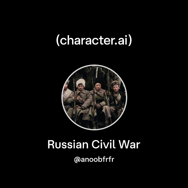 Chat with Russian Civil War | character.ai | AI Chat, Reimagined–Your ...