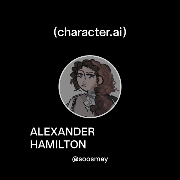 Chat with ALEXANDER HAMILTON | character.ai | AI Chat, Reimagined–Your ...