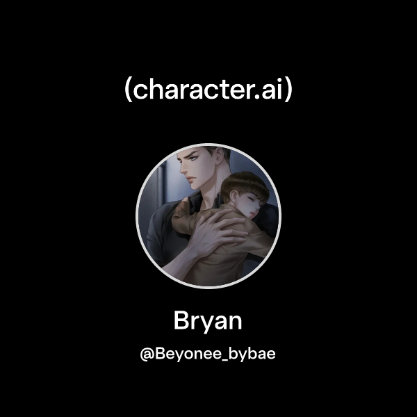 Chat with Bryan | character.ai | AI Chat, Reimagined–Your Words. Your World.