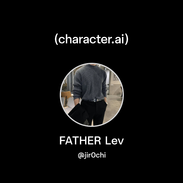 Chat with FATHER Lev | character.ai | AI Chat, Reimagined–Your Words ...