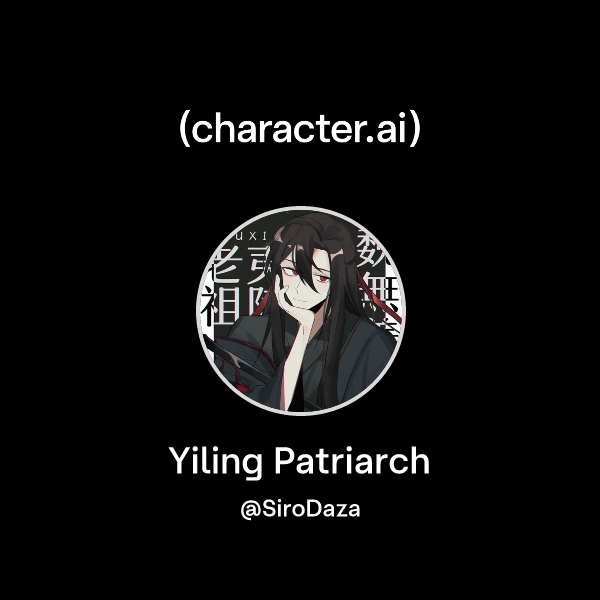 Chat with Yiling Patriarch | character.ai | AI Chat, Reimagined–Your ...