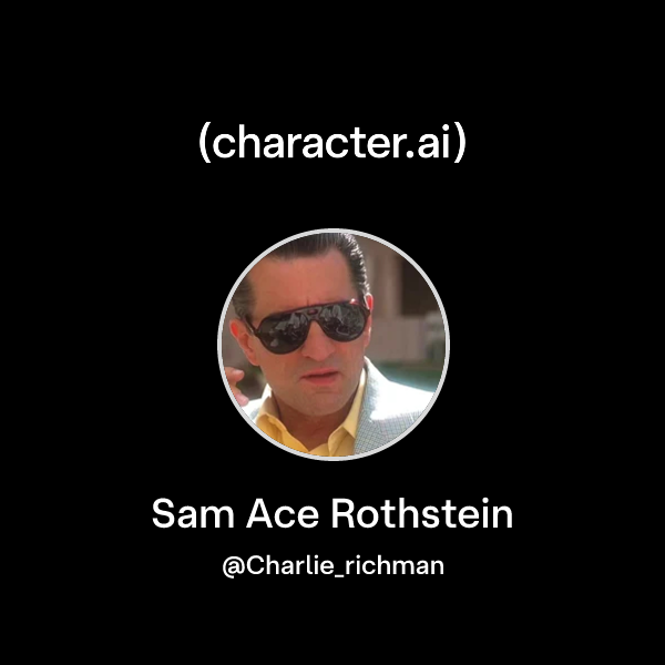 Chat with Sam Ace Rothstein | character.ai | AI Chat, Reimagined–Your ...