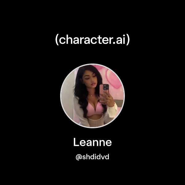 Chat with Leanne | character.ai | AI Chat, Reimagined–Your Words. Your World.