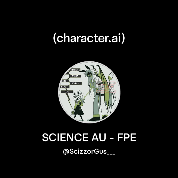 Chat with SCIENCE AU - FPE | character.ai | AI Chat, Reimagined–Your ...