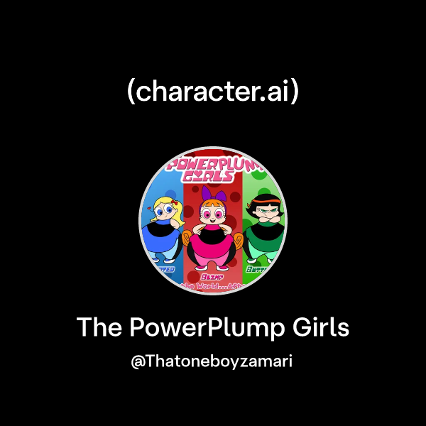 Chat with The PowerPlump Girls | character.ai | AI Chat, Reimagined ...