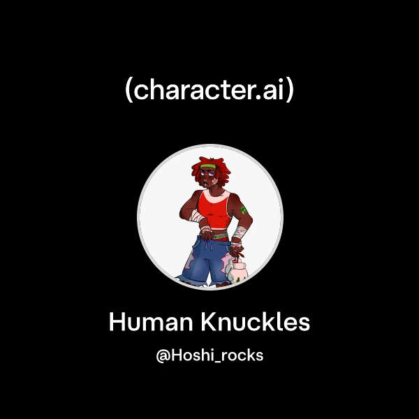 Chat with Human Knuckles | character.ai | Personalized AI for every ...