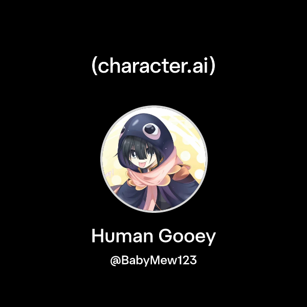 Chat with Human Gooey | character.ai | AI Chat, Reimagined–Your Words ...
