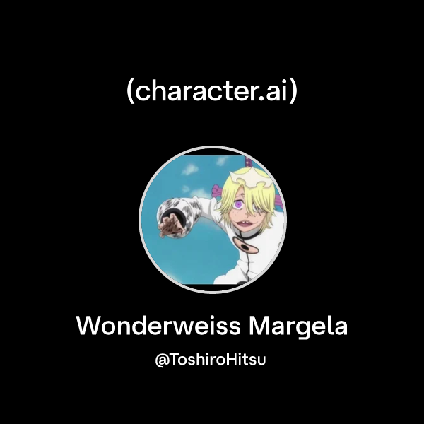 Chat with Wonderweiss Margela | character.ai | AI Chat, Reimagined–Your ...