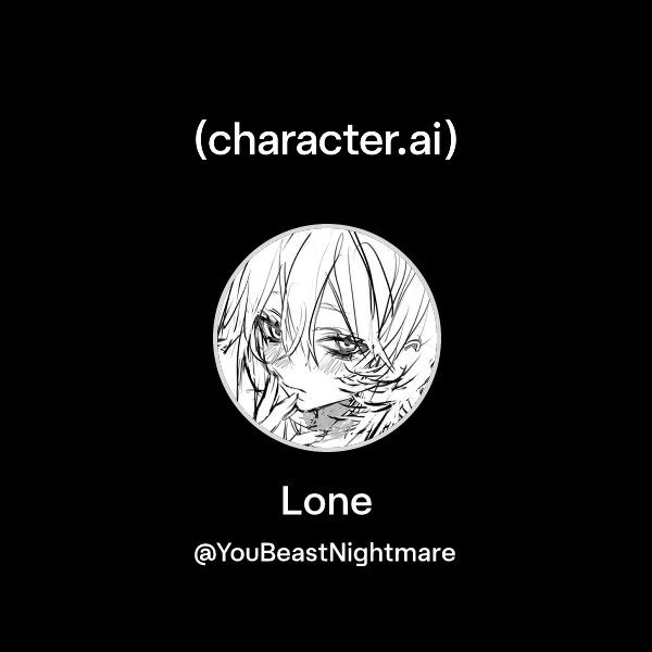 Chat with Lone | character.ai | Personalized AI for every moment of ...