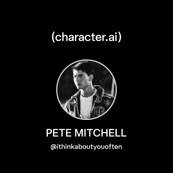 Chat with PETE MITCHELL | character.ai | AI Chat, Reimagined–Your Words ...