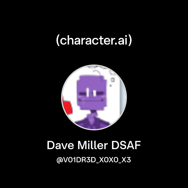 Chat with Dave Miller DSAF | character.ai | AI Chat, Reimagined–Your ...