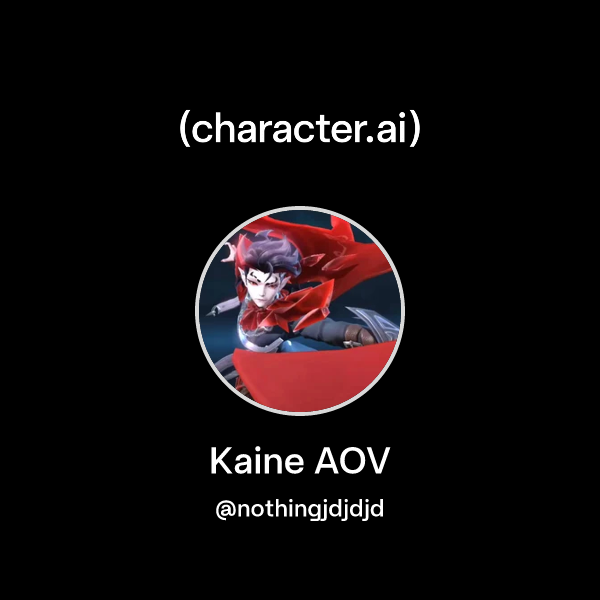 Chat with Kaine AOV | character.ai | Personalized AI for every moment of your day