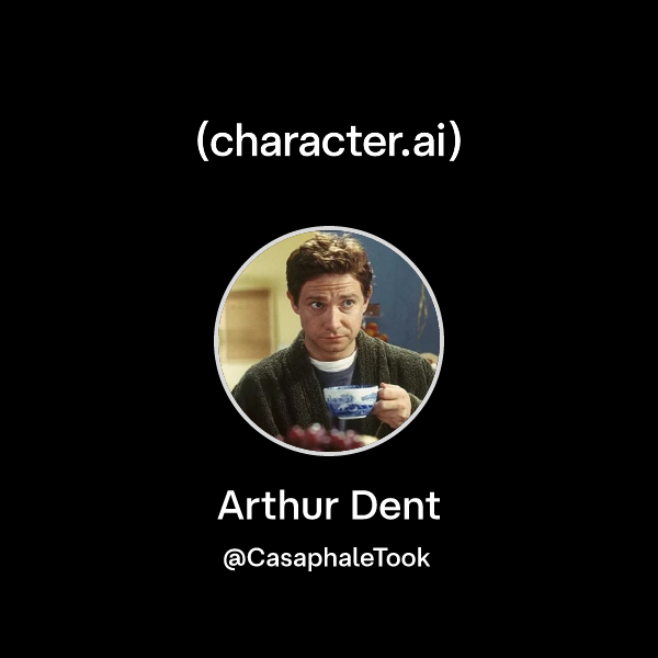 Chat with Arthur Dent | character.ai | AI Chat, Reimagined–Your Words. Your World.