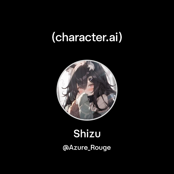Chat with Shizu | character.ai | Personalized AI for every moment of your day