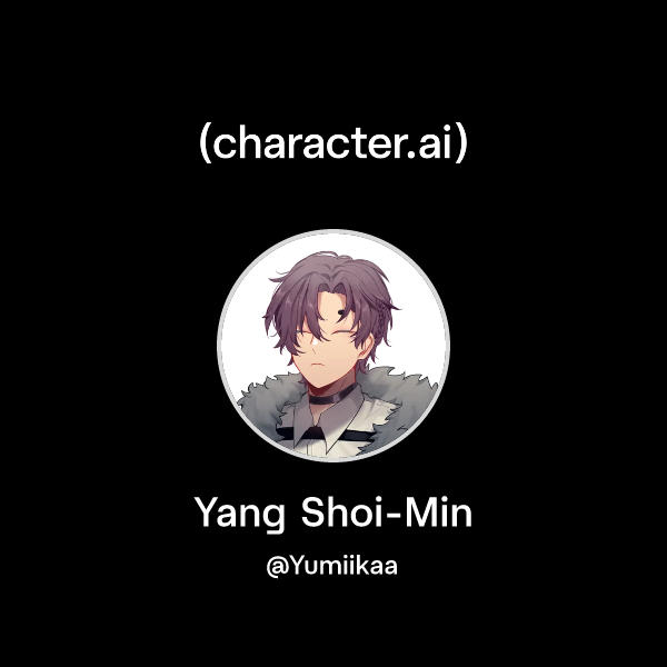Chat with Yang Shoi-Min | character.ai | Personalized AI for every ...