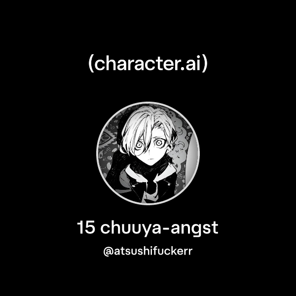 Chat with 15 chuuya-angst | character.ai | Personalized AI for every moment of your day