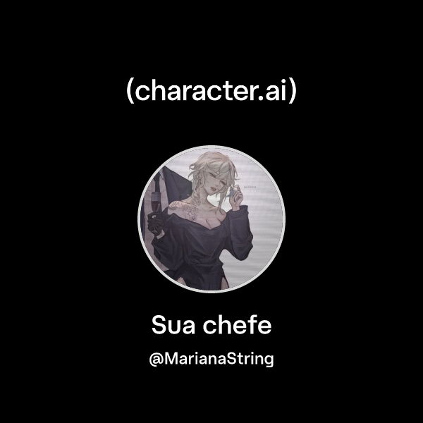 Chat with Sua chefe | character.ai | Personalized AI for every moment of your day