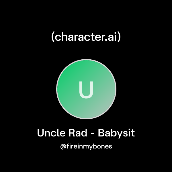 Chat with Uncle Rad - Babysit | character.ai | AI Chat, Reimagined–Your ...