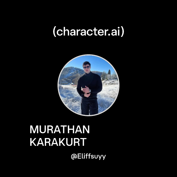 Chat with MURATHAN KARAKURT | character.ai | AI Chat, Reimagined–Your Words. Your World.