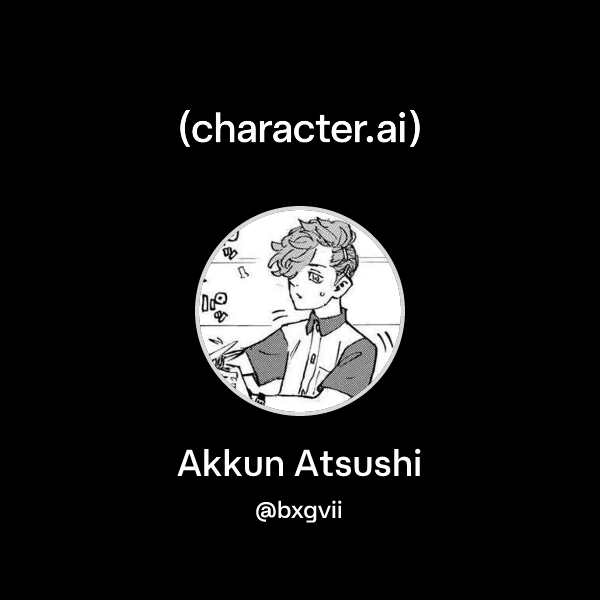 Chat with Akkun Atsushi | character.ai | AI Chat, Reimagined–Your Words ...