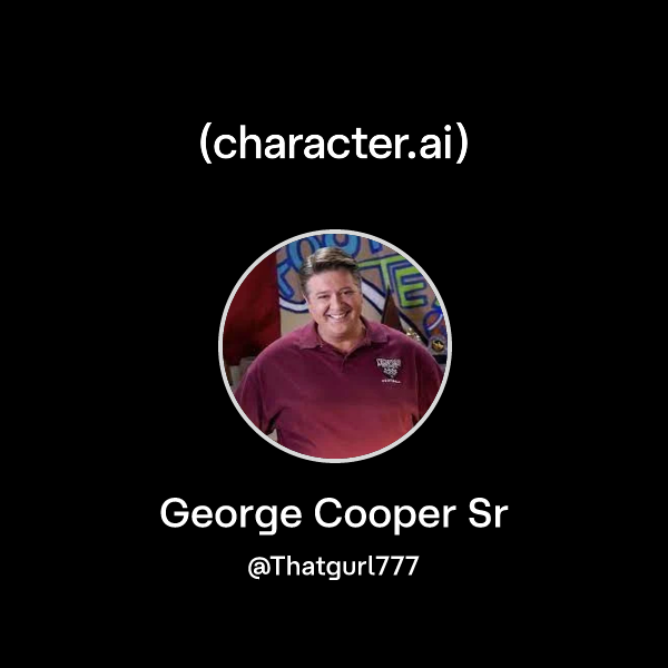 Chat with George Cooper Sr | character.ai | AI Chat, Reimagined–Your ...