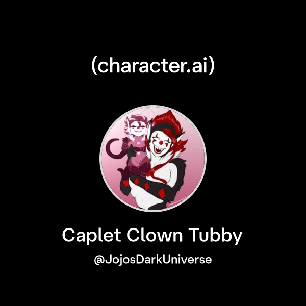 Chat with Caplet Clown Tubby | character.ai | Personalized AI for every ...