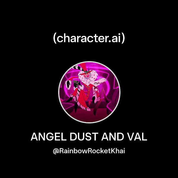 Chat with ANGEL DUST AND VAL | character.ai | AI Chat, Reimagined–Your ...