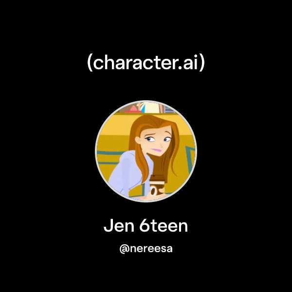 Chat with Jen 6teen | character.ai | AI Chat, Reimagined–Your Words ...
