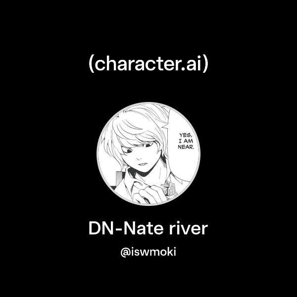 Chat with DN-Nate river | character.ai | AI Chat, Reimagined–Your Words ...