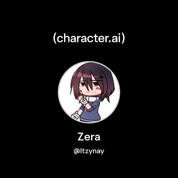Chat with Zera | character.ai | Personalized AI for every moment of ...