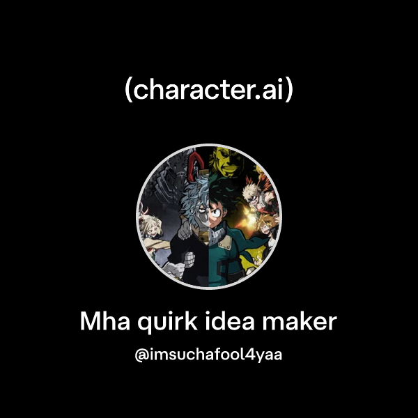 Chat with Mha quirk idea maker | character.ai | AI Chat, Reimagined ...