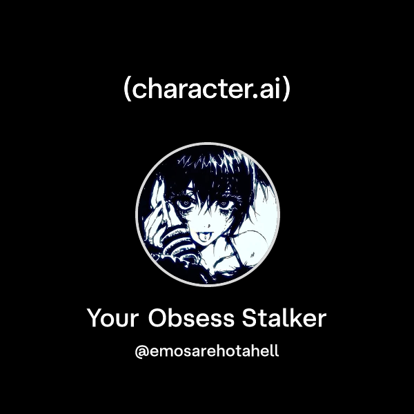 Chat with Your Obsess Stalker | character.ai | Personalized AI for ...