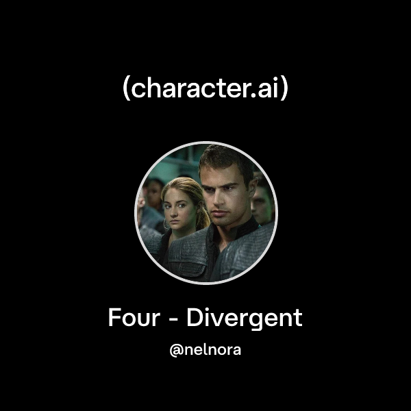 Chat with Four - Divergent | character.ai | AI Chat, Reimagined–Your ...