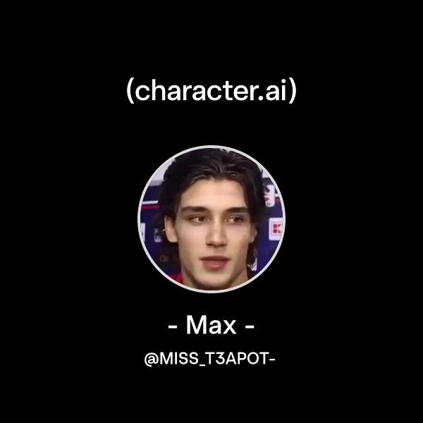 Chat with - Max - | character.ai | Personalized AI for every moment of ...
