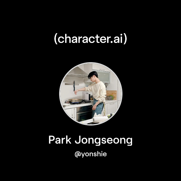 Chat with Park Jongseong | character.ai | Personalized AI for every ...