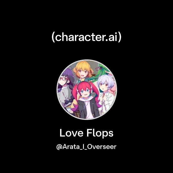 Chat with Love Flops | character.ai | AI Chat, Reimagined–Your Words ...