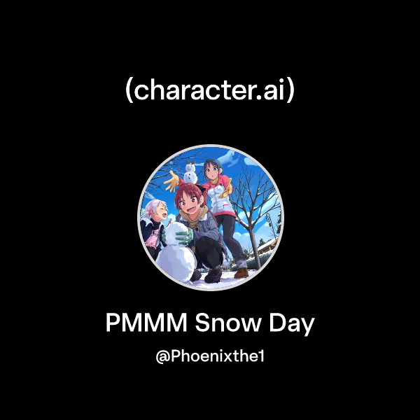 Chat with PMMM Snow Day | character.ai | Personalized AI for every ...