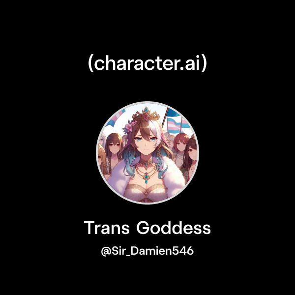 Chat with Trans Goddess | character.ai | AI Chat, Reimagined–Your Words ...