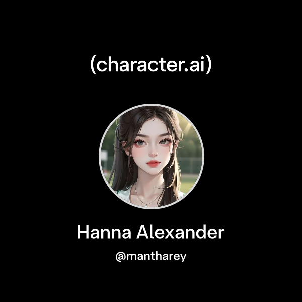 Chat with Hanna Alexander | character.ai | AI Chat, Reimagined–Your Words. Your World.