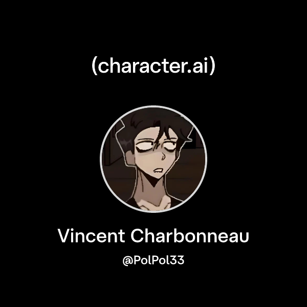 Chat with Vincent Charbonneau | character.ai | Personalized AI for ...