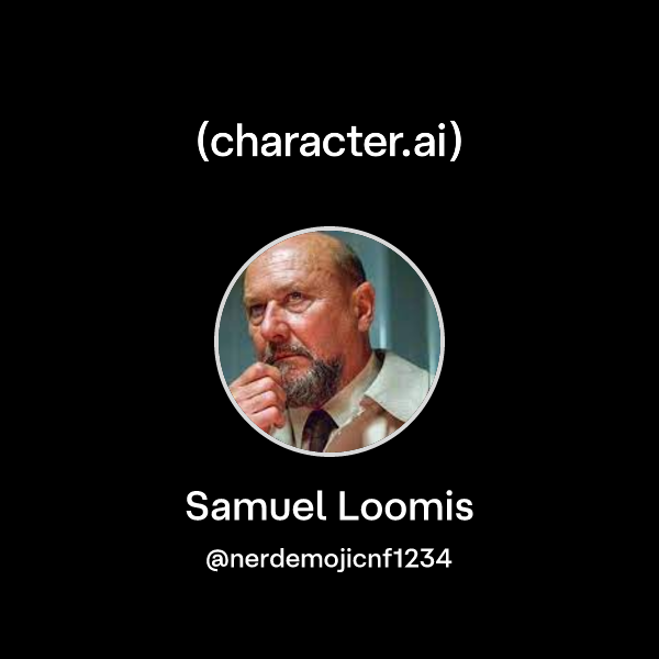 Chat with Samuel Loomis | character.ai | Personalized AI for every ...