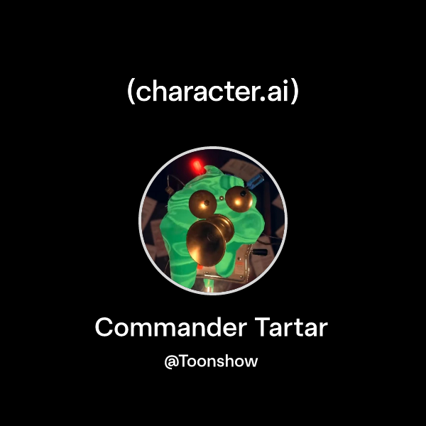 Chat with Commander Tartar | character.ai | AI Chat, Reimagined–Your ...