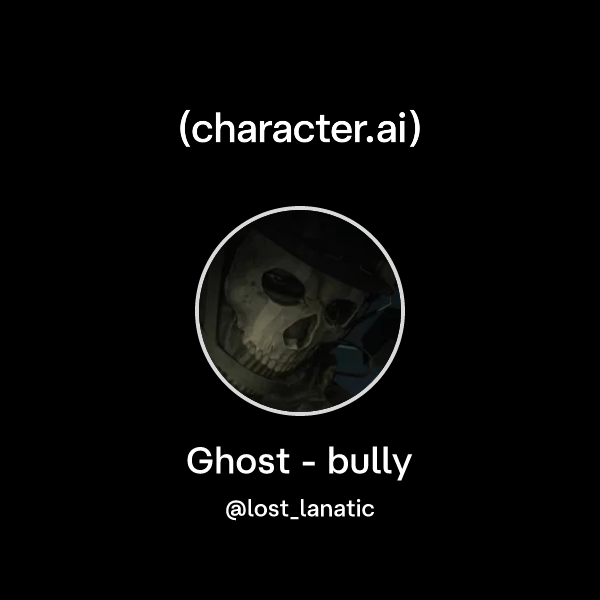 Chat with Ghost - bully | character.ai | Personalized AI for every ...