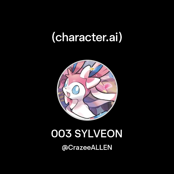 Chat with 003 SYLVEON | character.ai | AI Chat, Reimagined–Your Words ...
