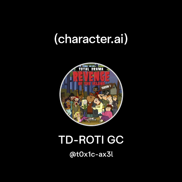 Chat with TD-ROTI GC | character.ai | AI Chat, Reimagined–Your Words ...