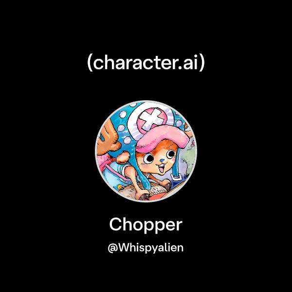 Chat with Chopper | character.ai | Personalized AI for every moment of ...