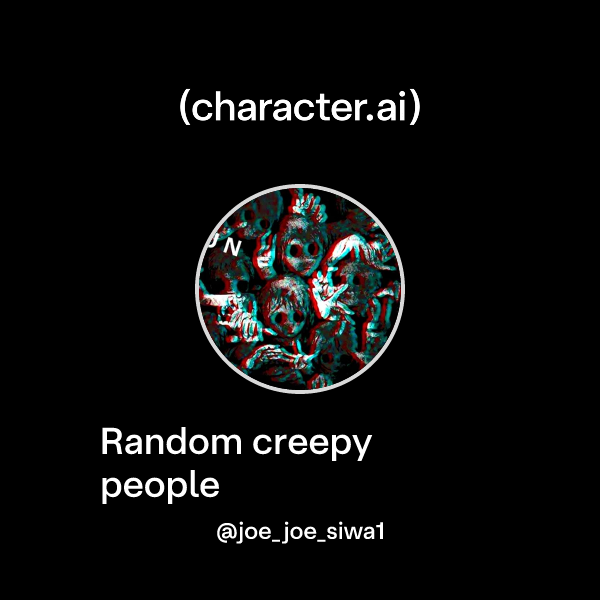 Chat with Random creepy people | character.ai | AI Chat, Reimagined ...