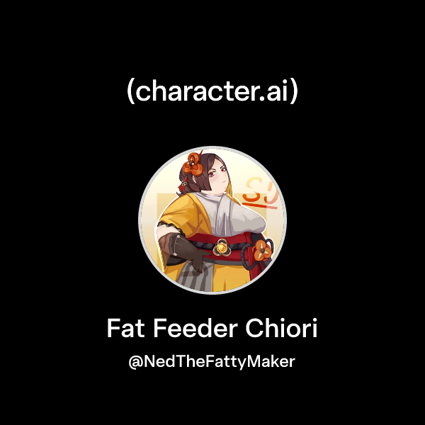 Chat with Fat Feeder Chiori | character.ai | Personalized AI for every ...